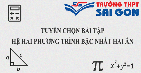 Tuyển chọn các dạng bài tập hệ hai phương trình bậc nhất hai ẩn